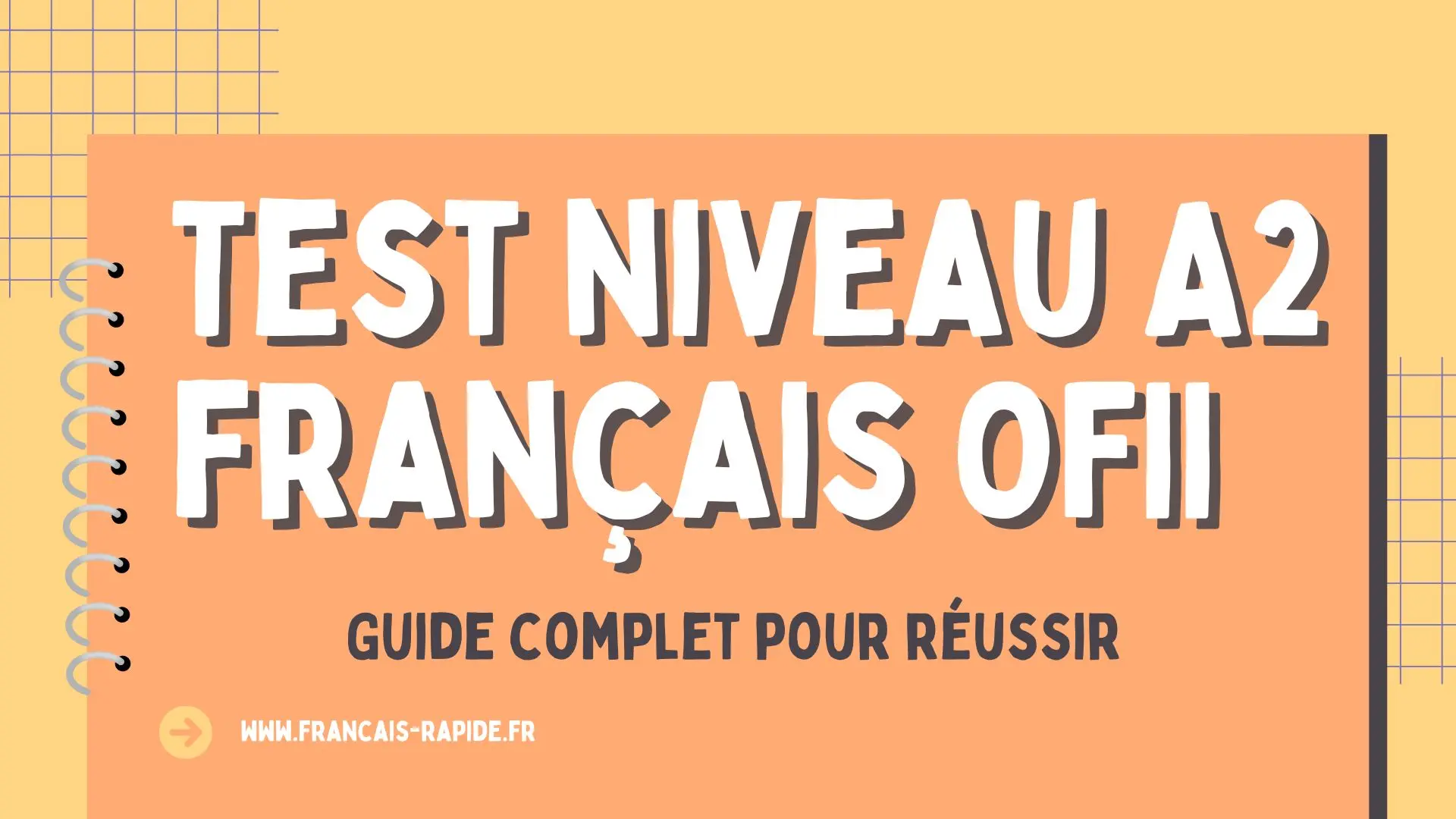 Test niveau A2 français OFII : Tout ce qu’il faut savoir pour réussir